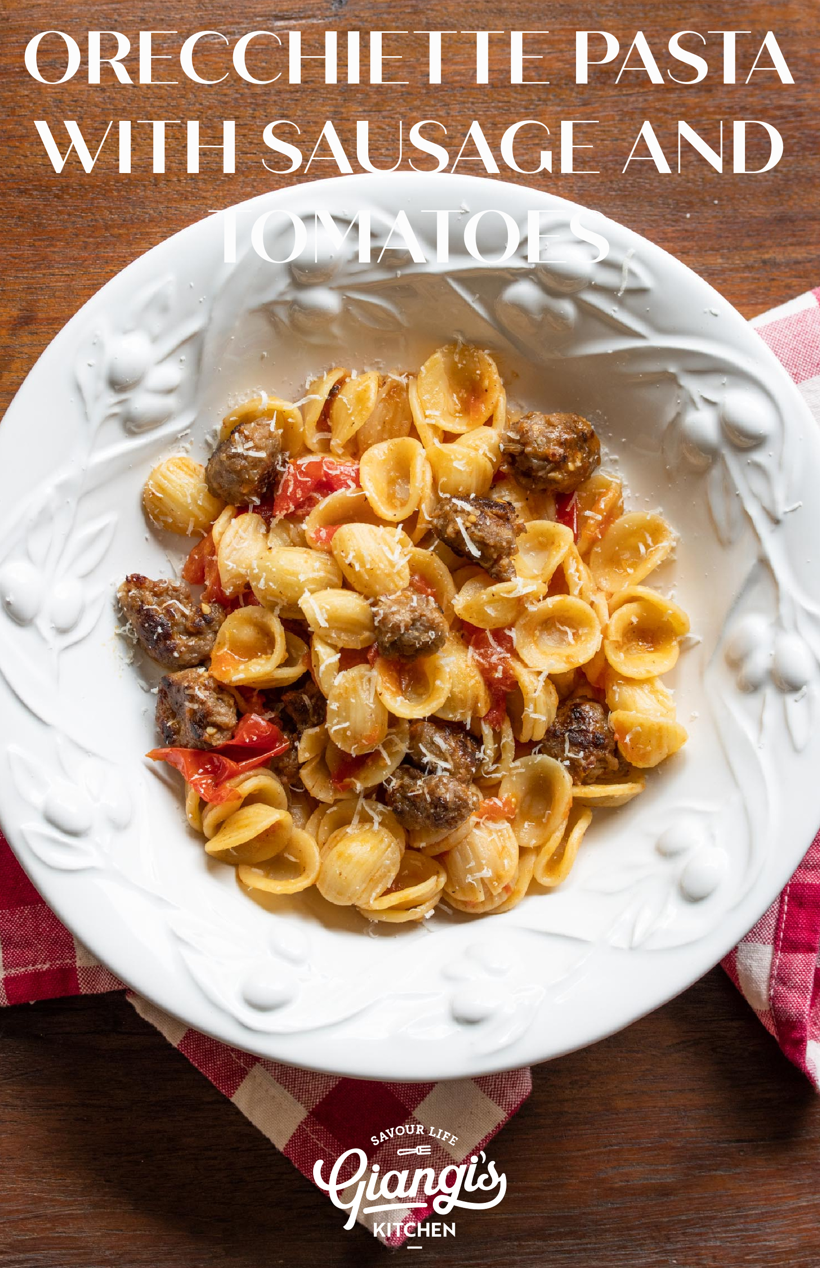 Orecchiette Pasta with Sausage and Tomatoes | Giangi's Kitchen